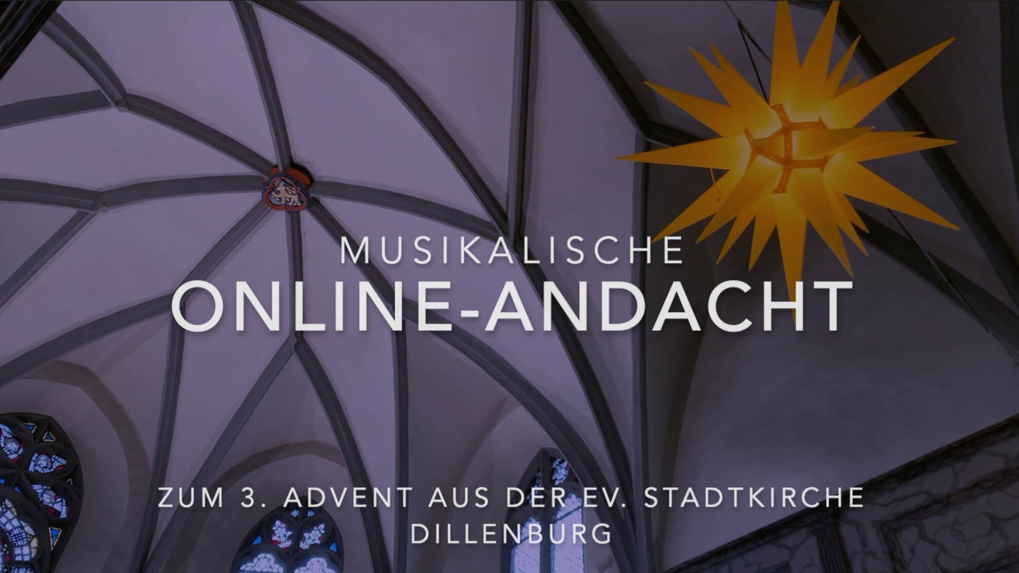 Musikalische Online-Andacht zum 3. Advent – Ev. Kirche Dillenburg